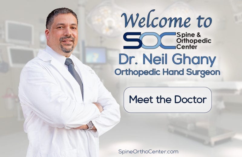 Spine & Orthopedic Center Welcomes Hand Surgeon, Dr. Neil Ghany